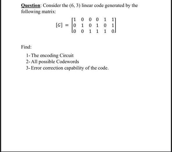 Question: Consider the (6,3) linear code generated by | Chegg.com