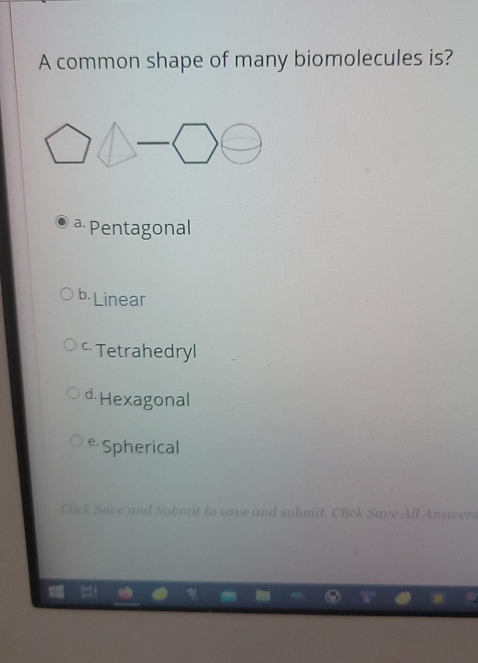 Solved A common shape of many biomolecules is? -o a. | Chegg.com