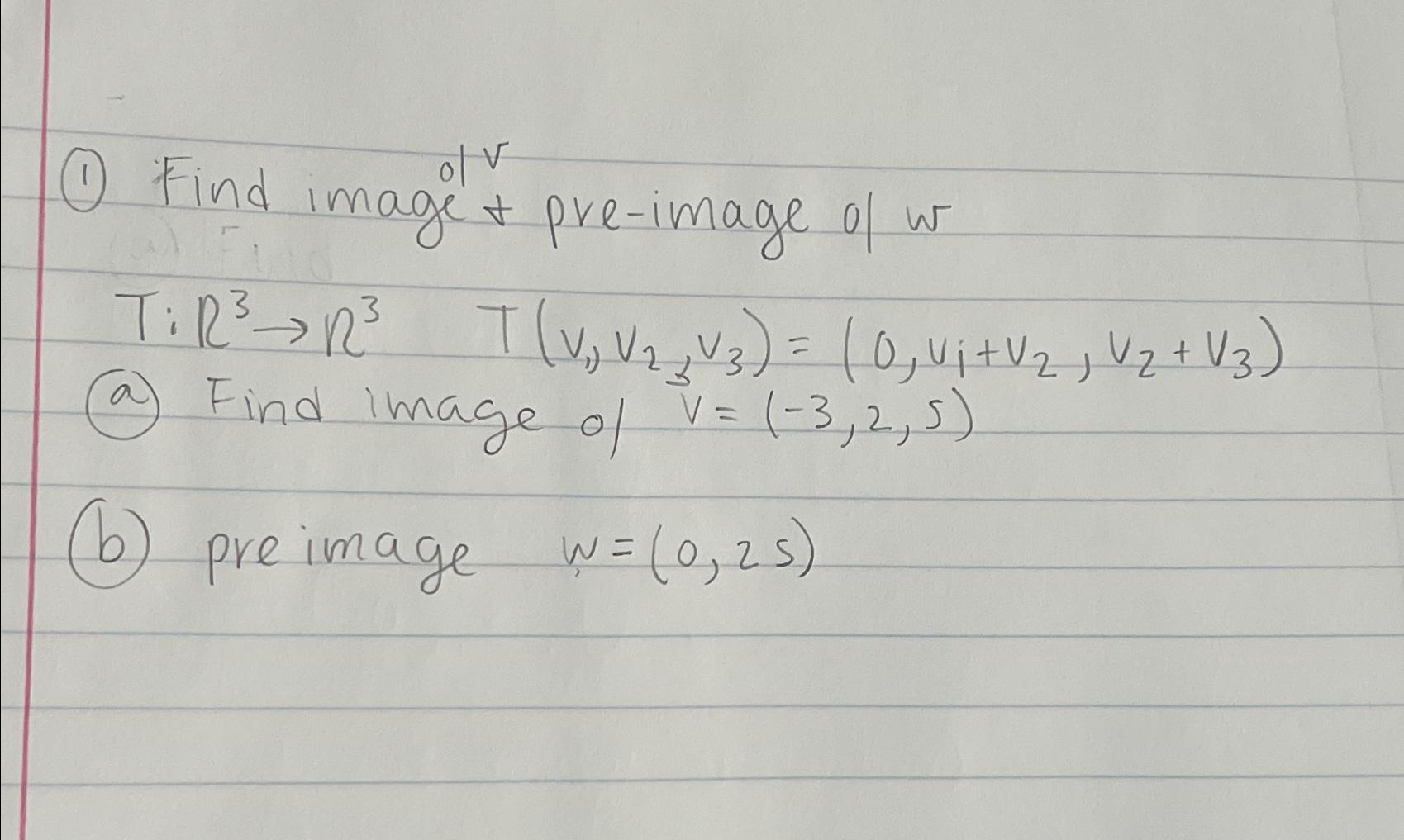 Solved (a) ﻿Find image of V=(-3,2,5)(b) ﻿preimage w=(0,2,5) | Chegg.com
