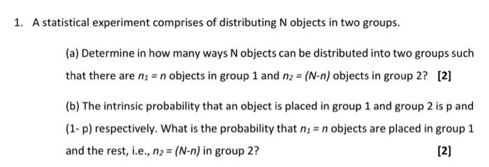 Solved A statistical experiment comprises of distributing N | Chegg.com