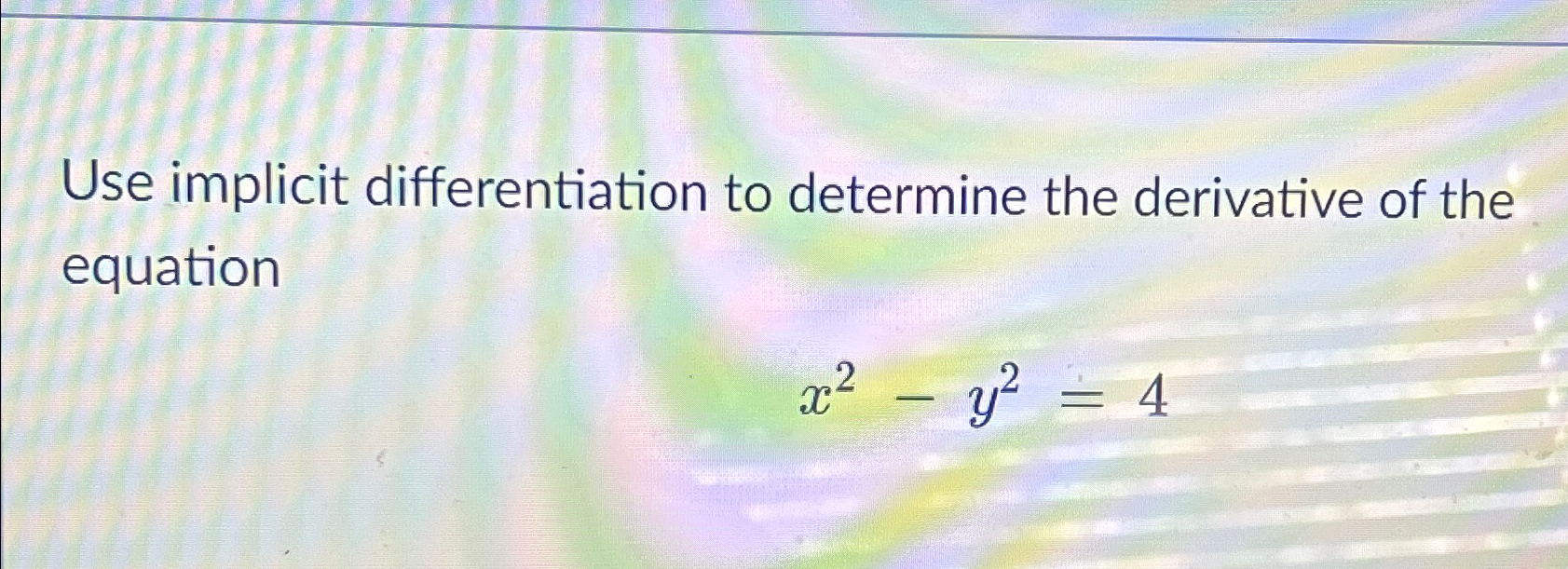 Solved Use implicit differentiation to determine the | Chegg.com Solved Use implicit differentiation to determine the | Chegg.com