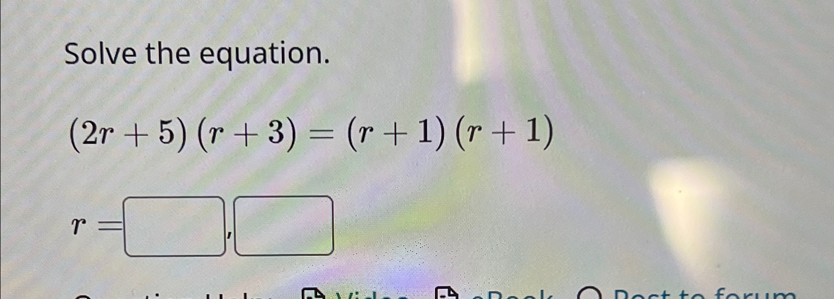 Solved Solve the equation.(2r+5)(r+3)=(r+1)(r+1)r= | Chegg.com