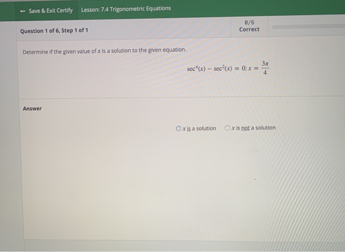 Solved - Save & Exit Certify Lesson: 7.4 Trigonometric | Chegg.com