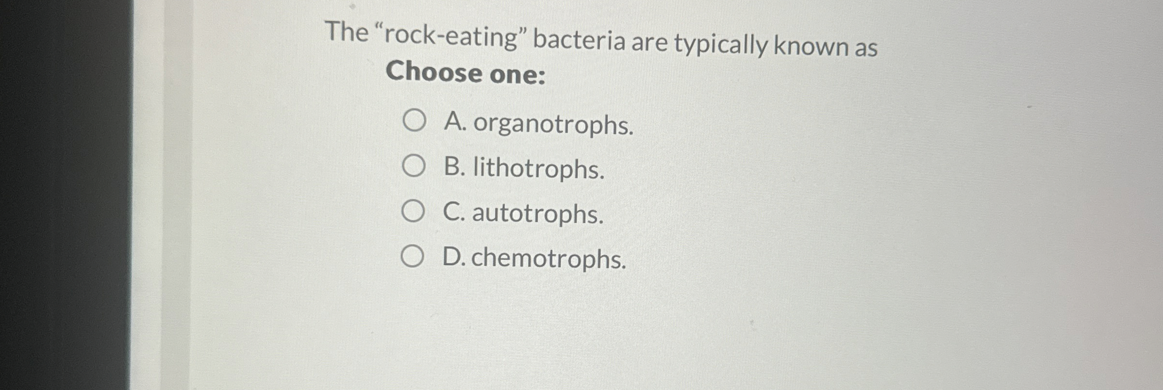 Solved The "rock-eating" bacteria are typically known | Chegg.com