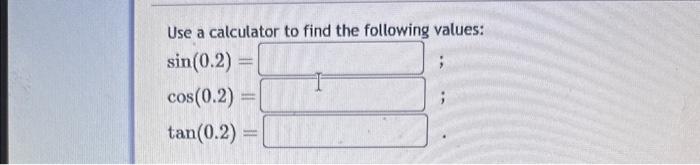 Solved Use a calculator to find the following values: | Chegg.com