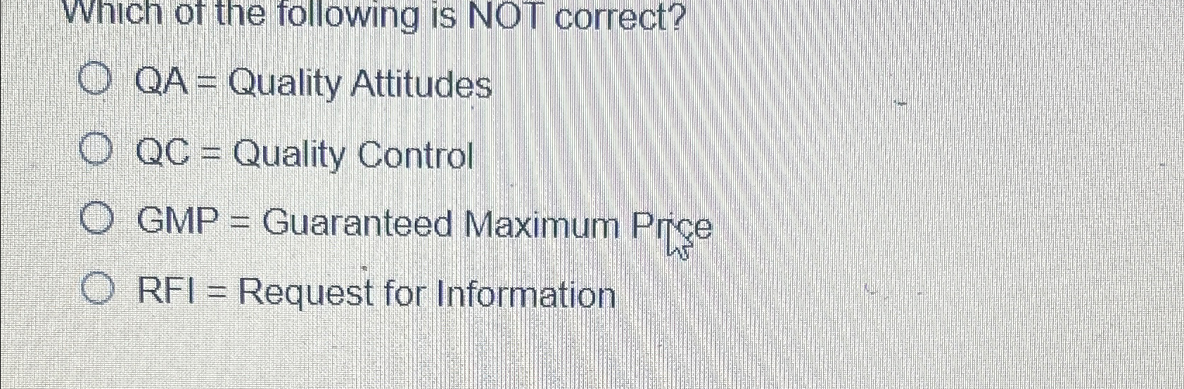 Solved Which of the following is NOT correct?QA= ﻿Quality | Chegg.com