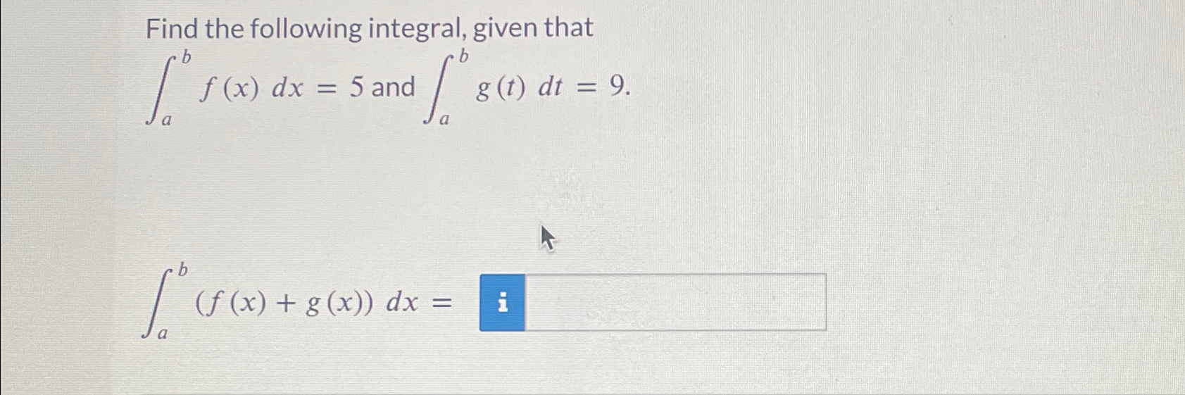 Solved Find the following integral, given that∫abf(x)dx=5 | Chegg.com