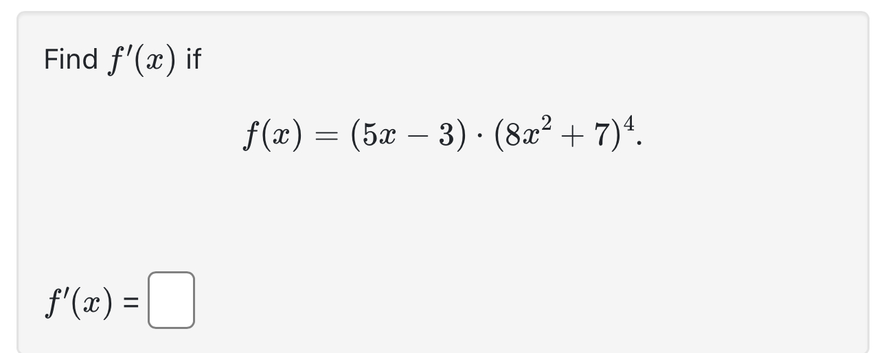 Find f'(x) ﻿iff(x)=(5x-3)*(8x2+7)4.f'(x)= | Chegg.com