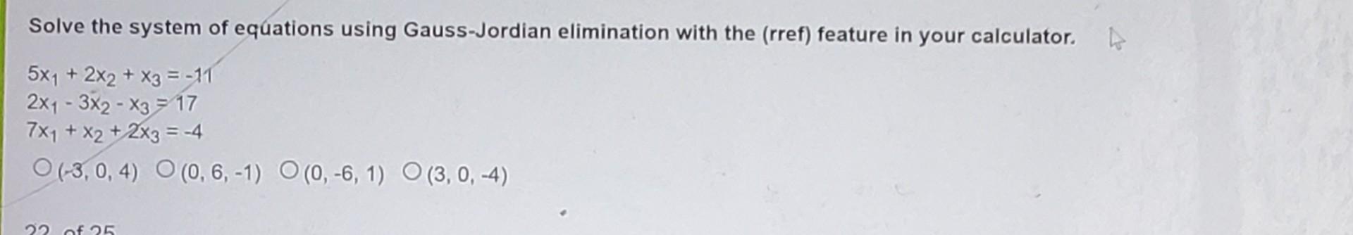 Solved Solve the system of equations using Gauss-Jordian | Chegg.com