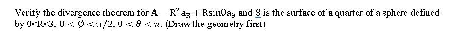 Solved Verify the divergence theorem for A =Rar + Rsinda, | Chegg.com