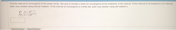 Solved Find the interval of convergence of the power series. | Chegg.com