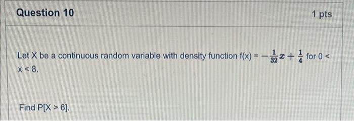 Solved Let X be a continuous random variable with density | Chegg.com