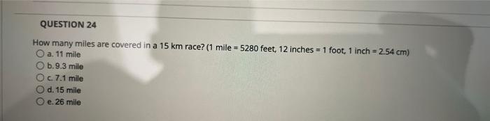 Solved QUESTION 24 How many miles are covered in a 15 km | Chegg.com