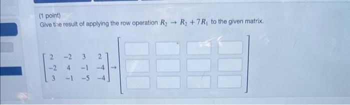 Solved (1 point) Give the result of applying the row | Chegg.com