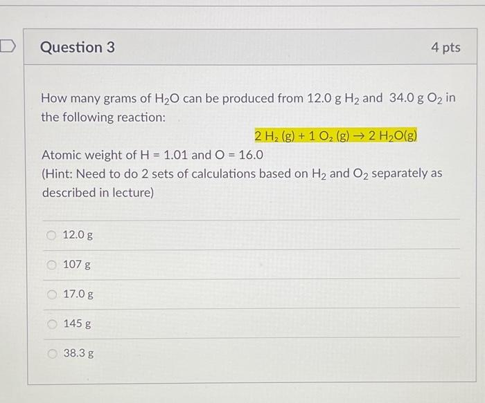 Solved Question 3 How many grams of H₂O can be produced from | Chegg.com