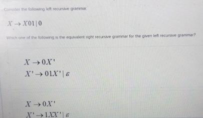 Solved Camiler the foliowng left recursive | Chegg.com
