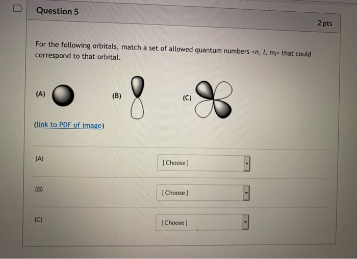 Solved D Question 5 2 pts For the following orbitals, match | Chegg.com