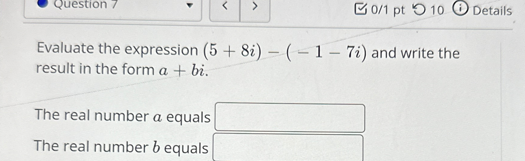 Solved Evaluate the expression (5+8i)-(-1-7i) ﻿and write the | Chegg.com