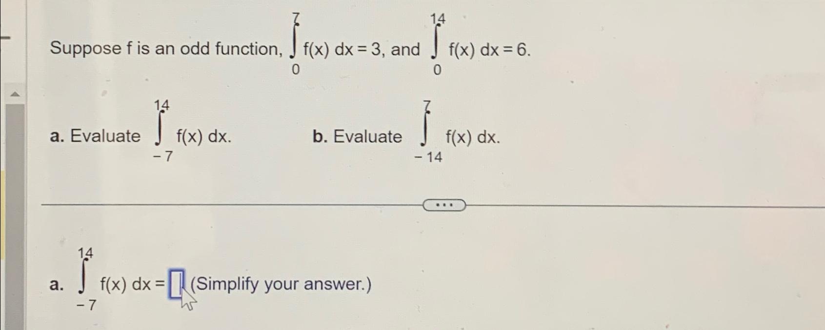 Solved Suppose f ﻿is an odd function, ∫07f(x)dx=3, ﻿and | Chegg.com