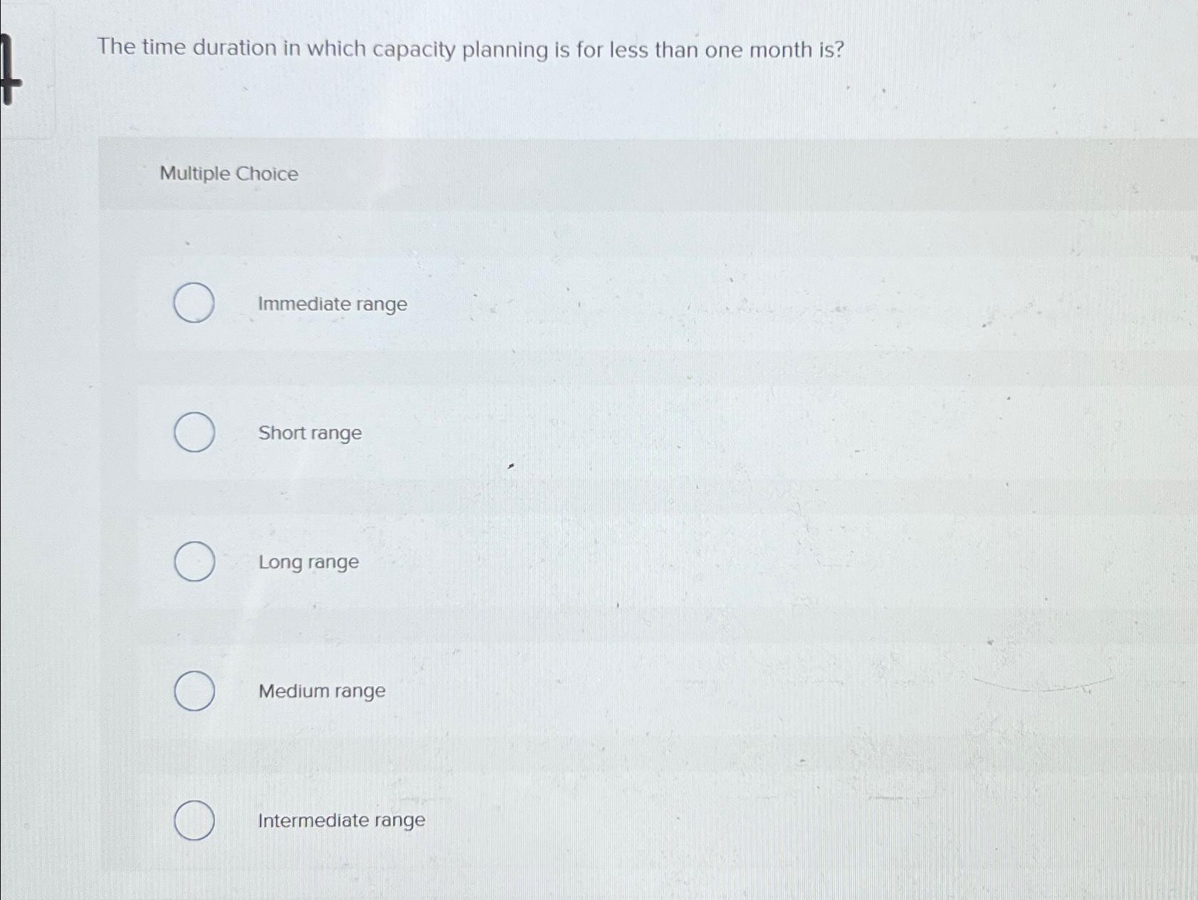 Solved The time duration in which capacity planning is for | Chegg.com