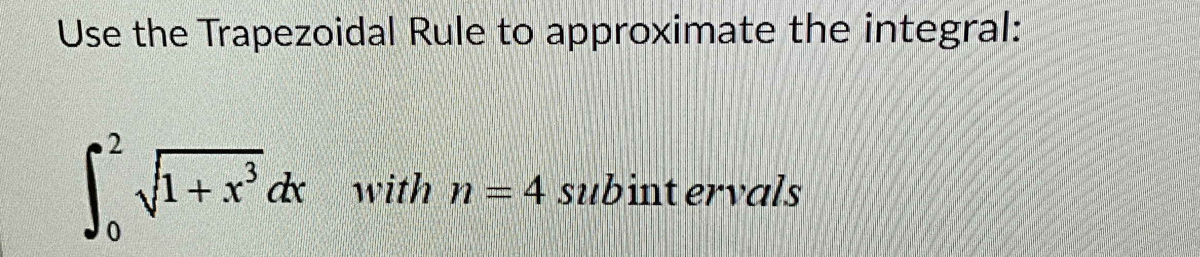 Solved Use the Trapezoidal Rule to approximate the | Chegg.com