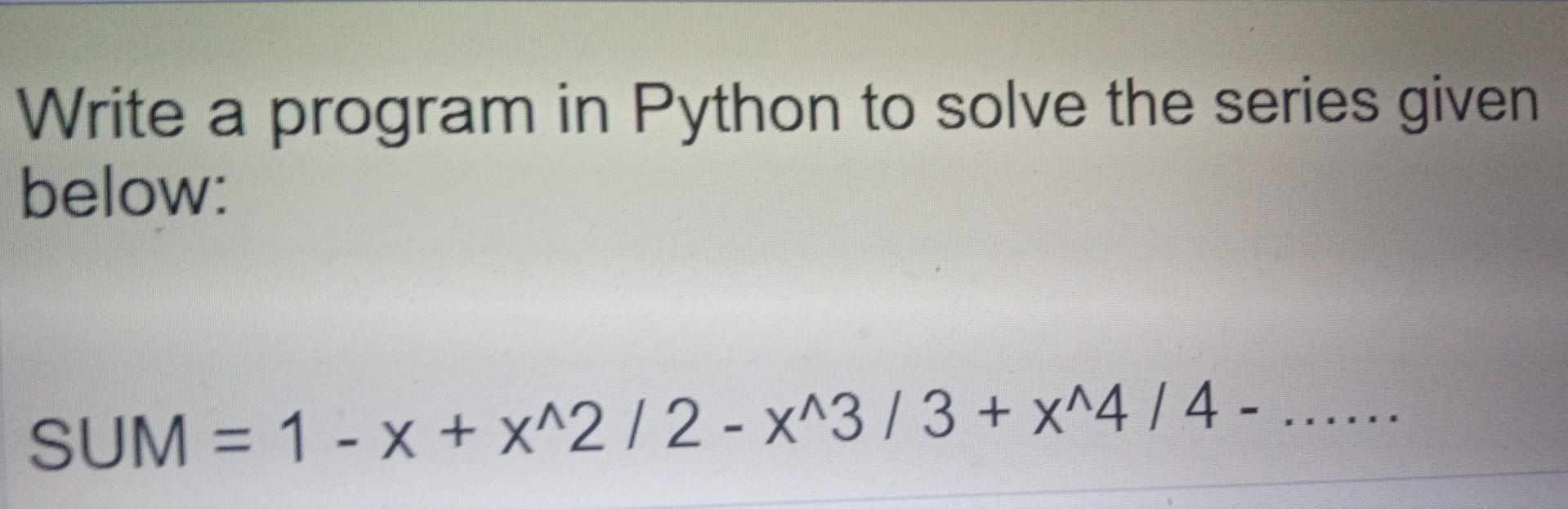 Solved Write a program in Python to solve the series given | Chegg.com