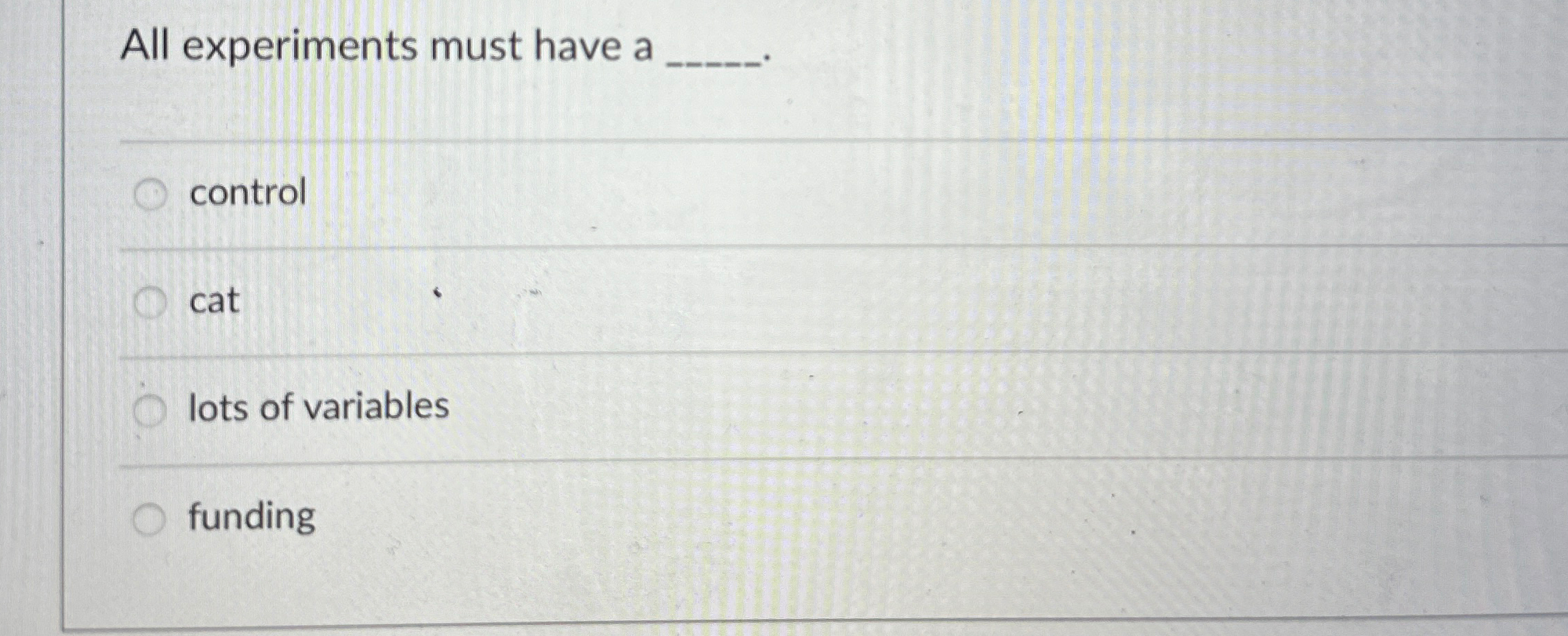 Solved All experiments must have acontrolcatlots of | Chegg.com