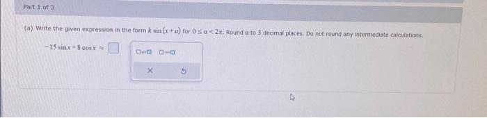 Solved (a) Write the given expression in the form ksin(x+α) | Chegg.com