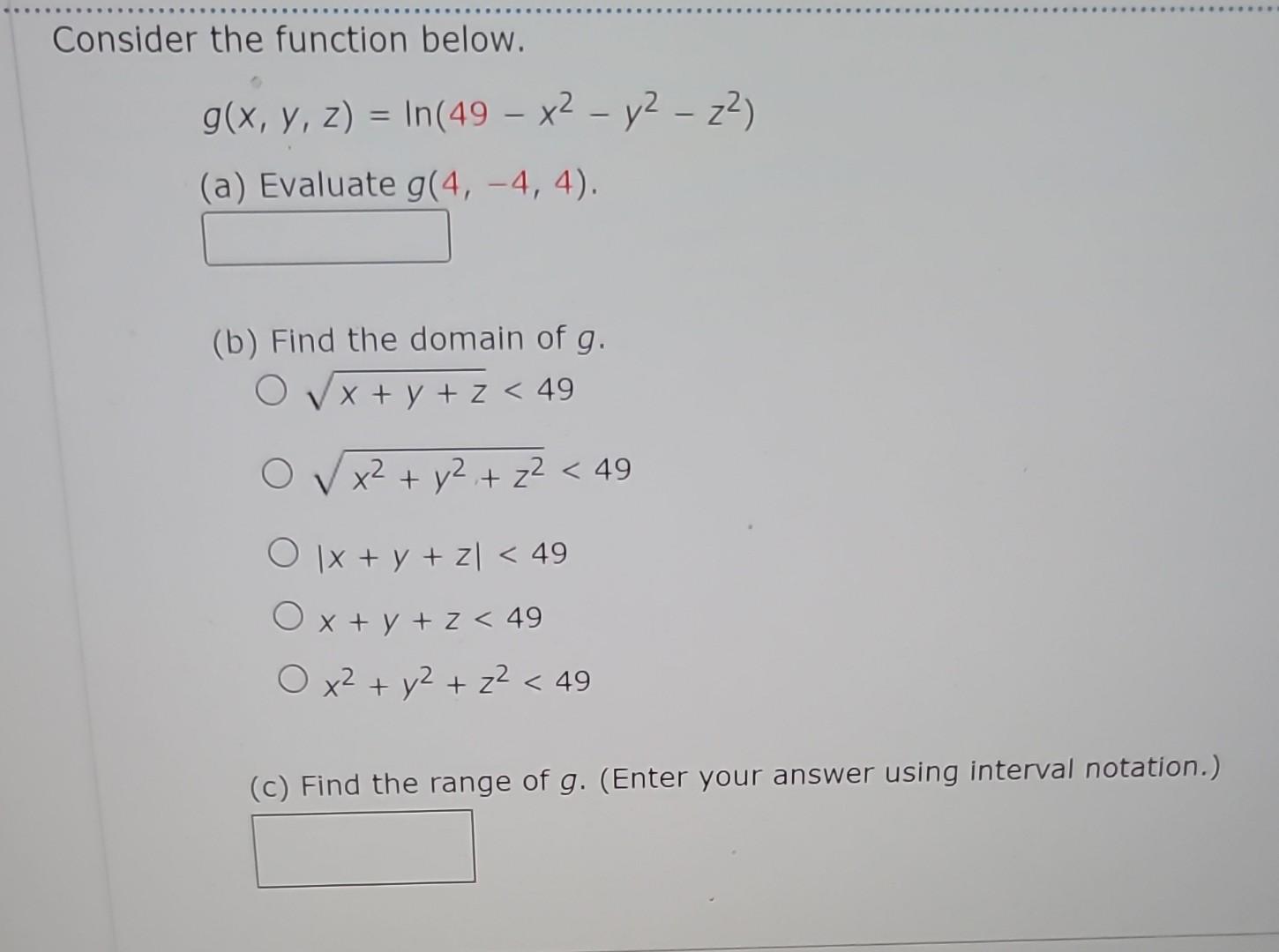 Solved Consider the function below. g(x,y,z)=ln(49−x2−y2−z2) | Chegg.com