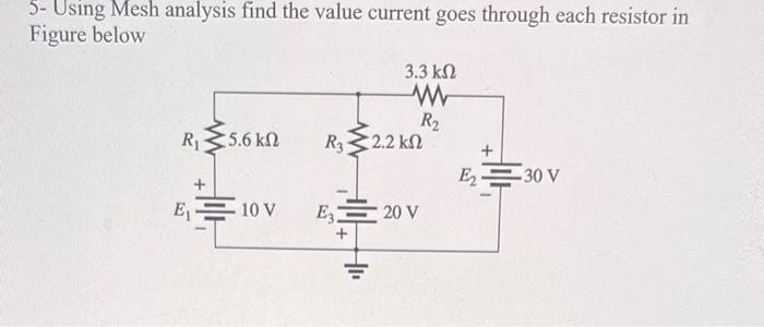 Solved 5- Using Mesh analysis find the value current goes | Chegg.com
