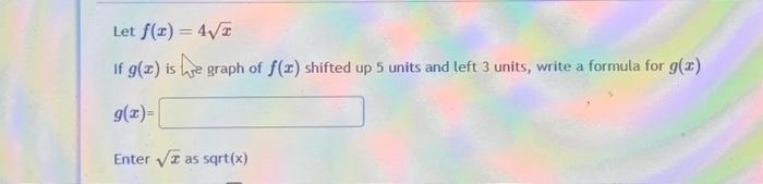 Solved Let f(x)=4x If g(x) is w2 graph of f(x) shifted up 5 | Chegg.com