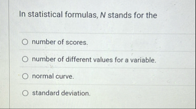 Solved In statistical formulas, N ﻿stands for thenumber of | Chegg.com
