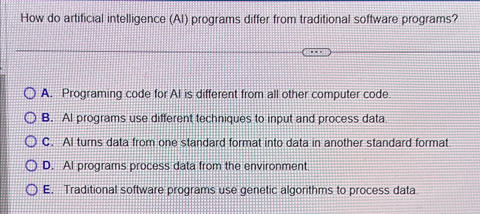 Solved How do artificial intelligence (Al) ﻿programs differ | Chegg.com