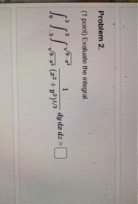 Solved Problem 2. (1 point) Evaluate the integral. 922 1 SSS | Chegg.com Solved Problem 2. (1 point) Evaluate the integral. 922 1 SSS | Chegg.com