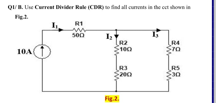 Solved Q1/B. Use Current Divider Rule (CDR) to find all | Chegg.com