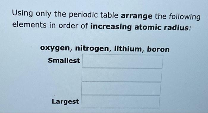 Solved Using only the periodic table arrange the following | Chegg.com