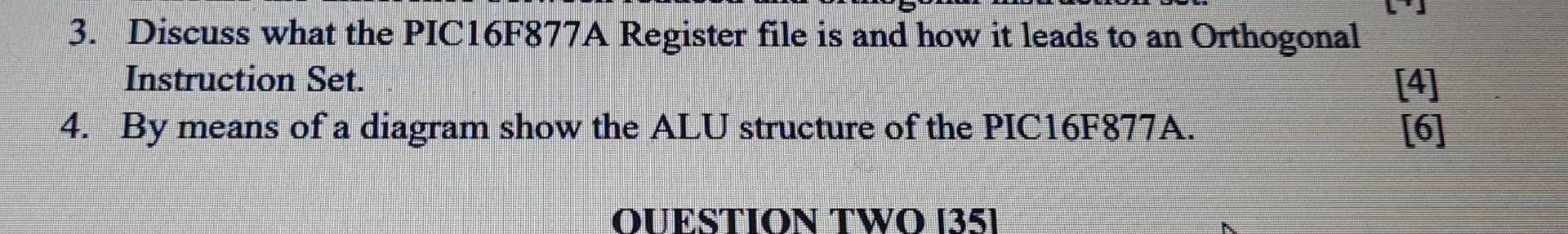 Solved 3. Discuss what the PIC16F877A Register file is and | Chegg.com