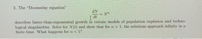 Solved 2. The "Doomsday equation" dN I dt describes | Chegg.com
