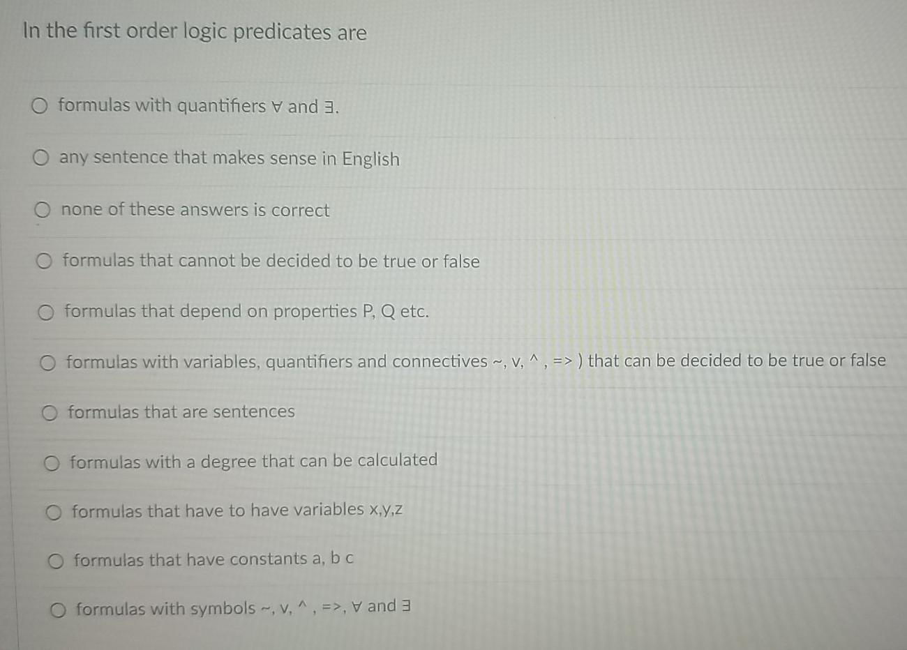 Solved In the first order logic predicates are formulas with | Chegg.com