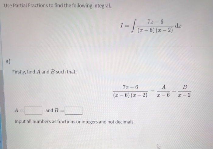 Solved Use Partial Fractions to find the following integral. | Chegg.com