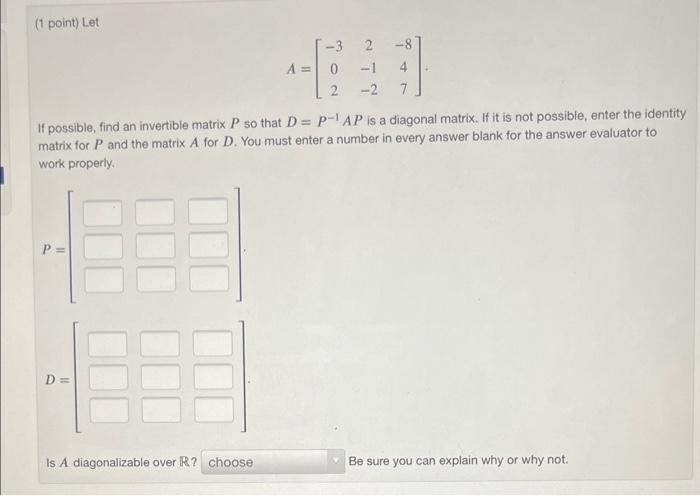 Solved (1 point) Let A=⎣⎡−3022−1−2−847⎦⎤ If possible, find | Chegg.com
