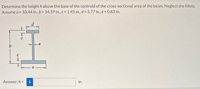 Solved Determine the height h above the base of the centroid | Chegg.com
