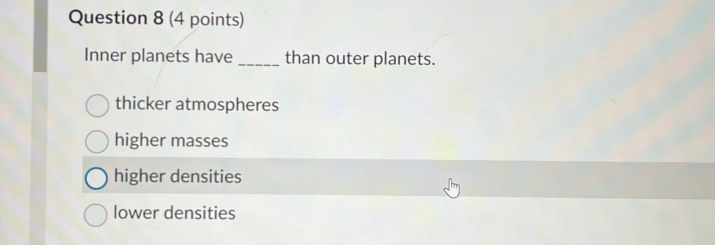 Solved Question 8 (4 ﻿points)Inner planets have q, ﻿than | Chegg.com