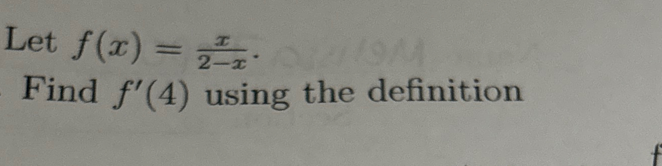 Solved Let f(x)=x2-x.Find f'(4) ﻿using the definition | Chegg.com