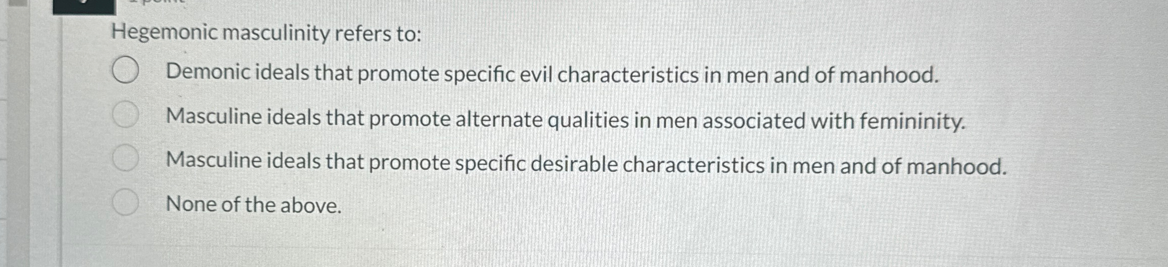 Solved Hegemonic masculinity refers to:Demonic ideals that | Chegg.com