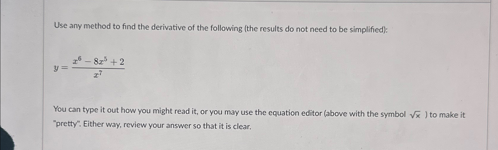 Solved Use any method to find the derivative of the | Chegg.com