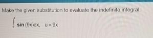 Solved Make the given substitution to evaluate the | Chegg.com