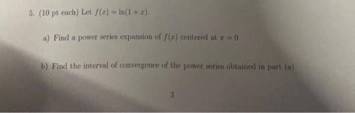 Solved 5. (10pt each ) Let f(x)=ln(1+x). a) Find a power | Chegg.com