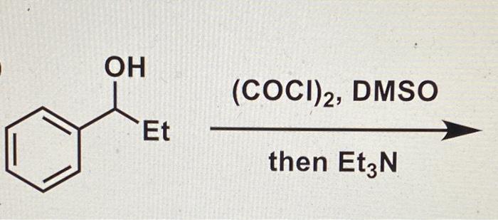 Solved OH (COCI)2, DMSO Et then Et3N | Chegg.com