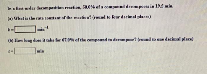 Solved In a first-order decomposition reaction, 50.0% of a | Chegg.com